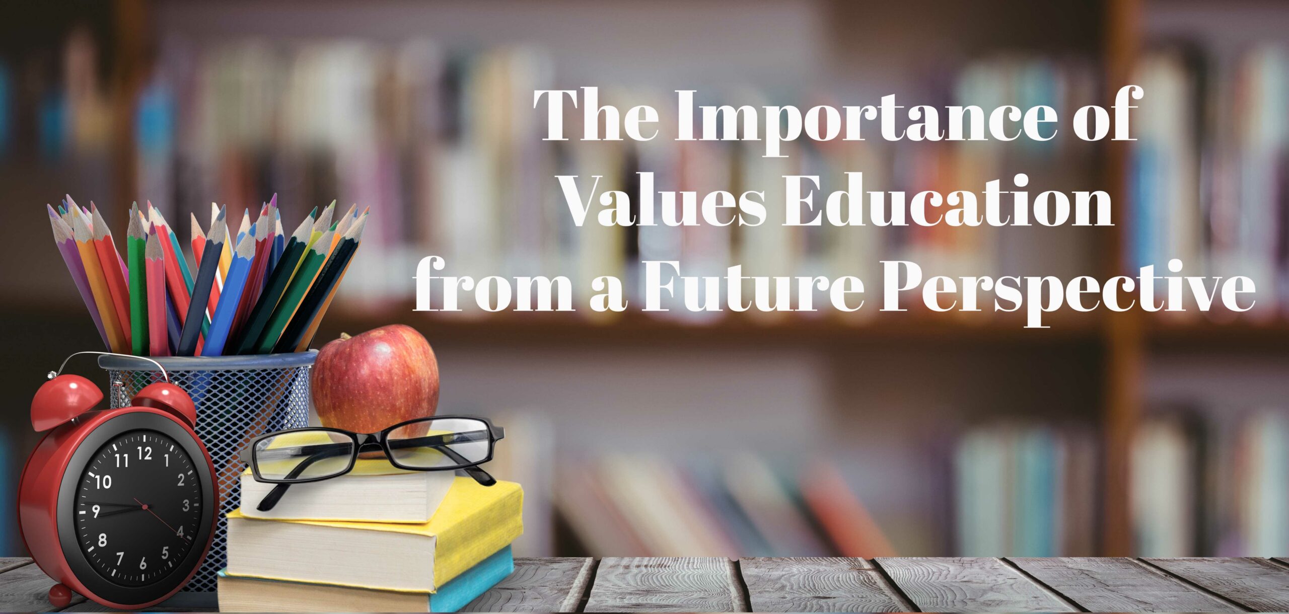 The Importance of Value Education from a Future Perspective