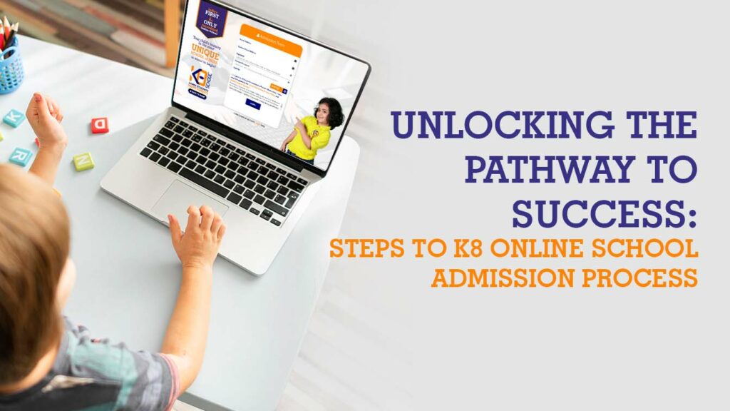 A Comprehensive Guide to K8 Online School Admission Process